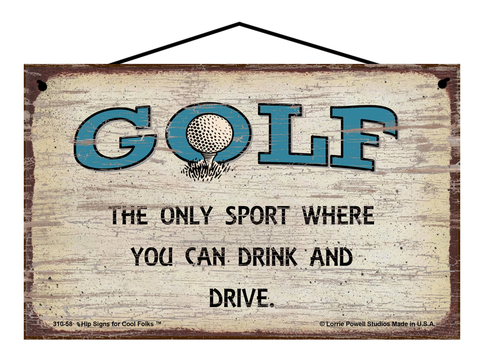 Golfing Themed Sign - Golf the Only Sport Where You Can Drink and Drive ...