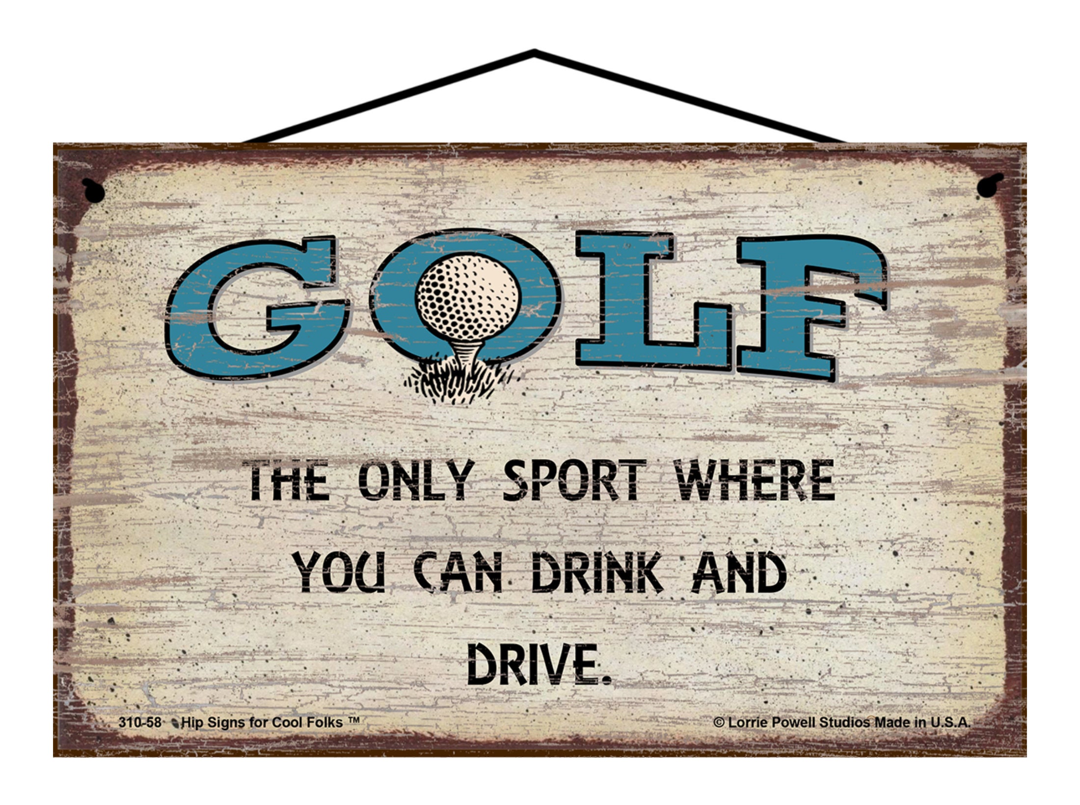 Golfing Themed Sign - Golf the Only Sport Where You Can Drink and Drive ...
