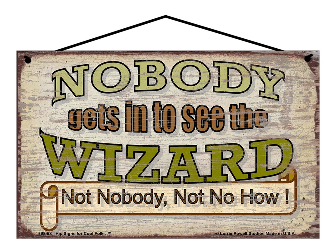 Nobody Gets in to See the Wizard Not Nobody Not No How! Vintage Style ...