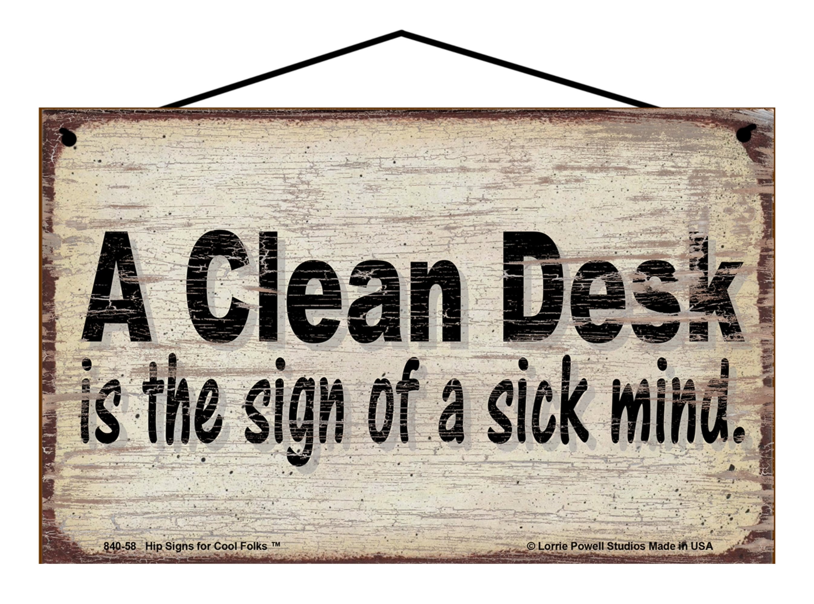 A Clean Desk is the Sign of a Sick Mind Sign - Vintage Style Home or ...