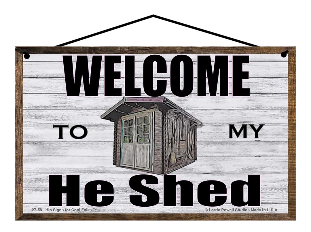 Welcome to My He Shed Sign - Vintage Style Gift for Men for the Tool ...