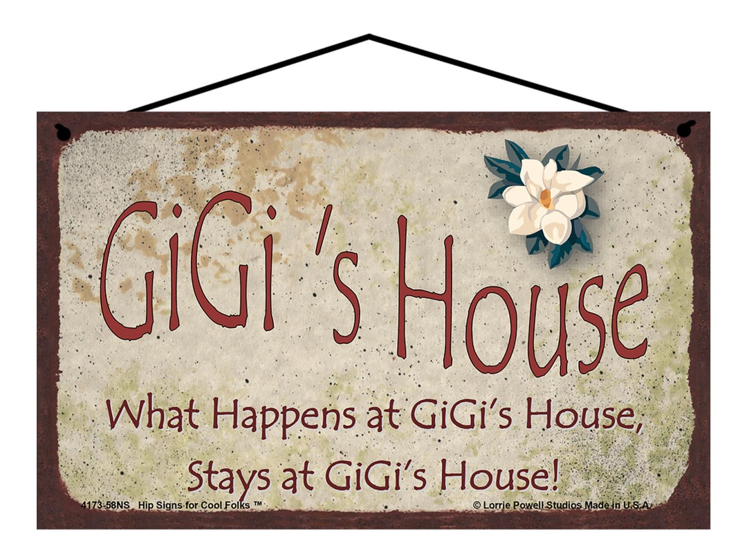 Gigi's House Sign - What Happens at Gigi's House Stays at Gigi's House ...