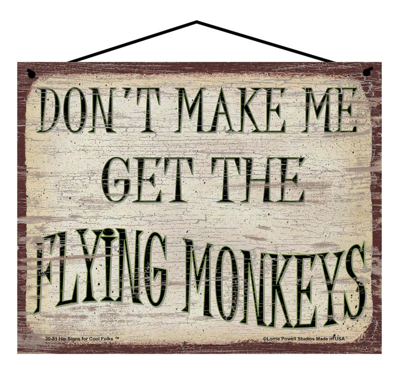 Don't Make Me Get the Flying Monkeys Sign - Vintage Style Home Decor ...