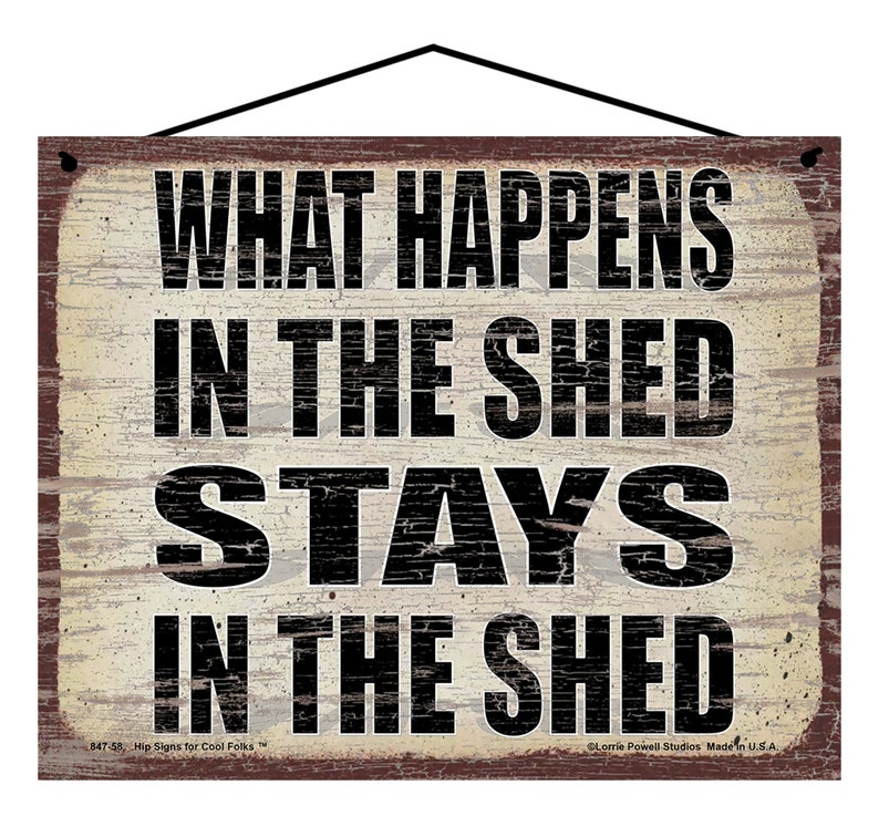 What Happens in the Shed Stays in the Shed Sign - Vintage Style Indoor ...