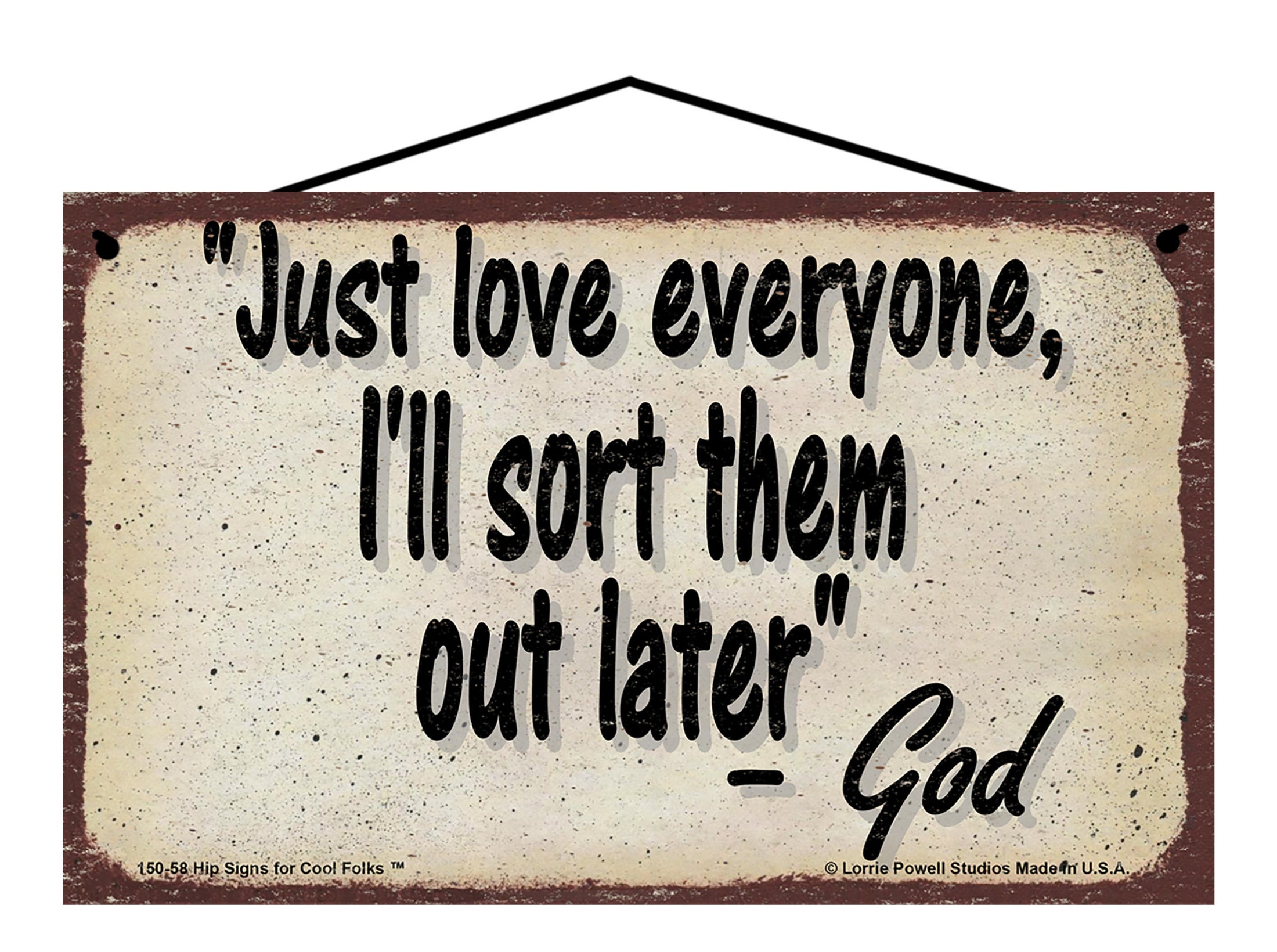 Just Love Everyone I'll Sort Them Out Later God Quote Sign - Vintage ...