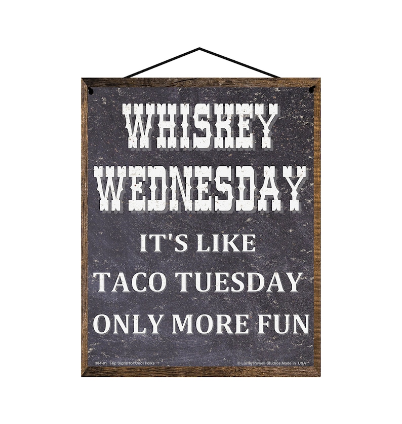 Whiskey Wednesday Sign - It's Like Taco Tuesday Only More Fun - Vintage ...