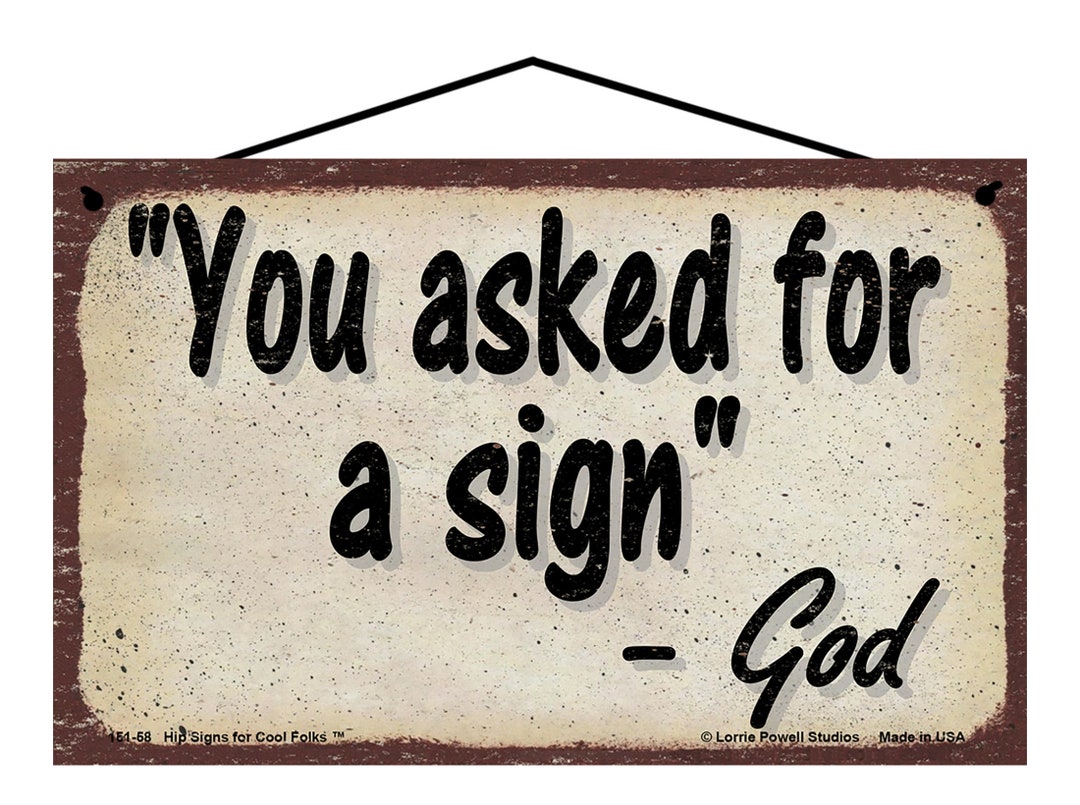 You Asked for A Sign God Quote Sign - Vintage Style Funny and ...