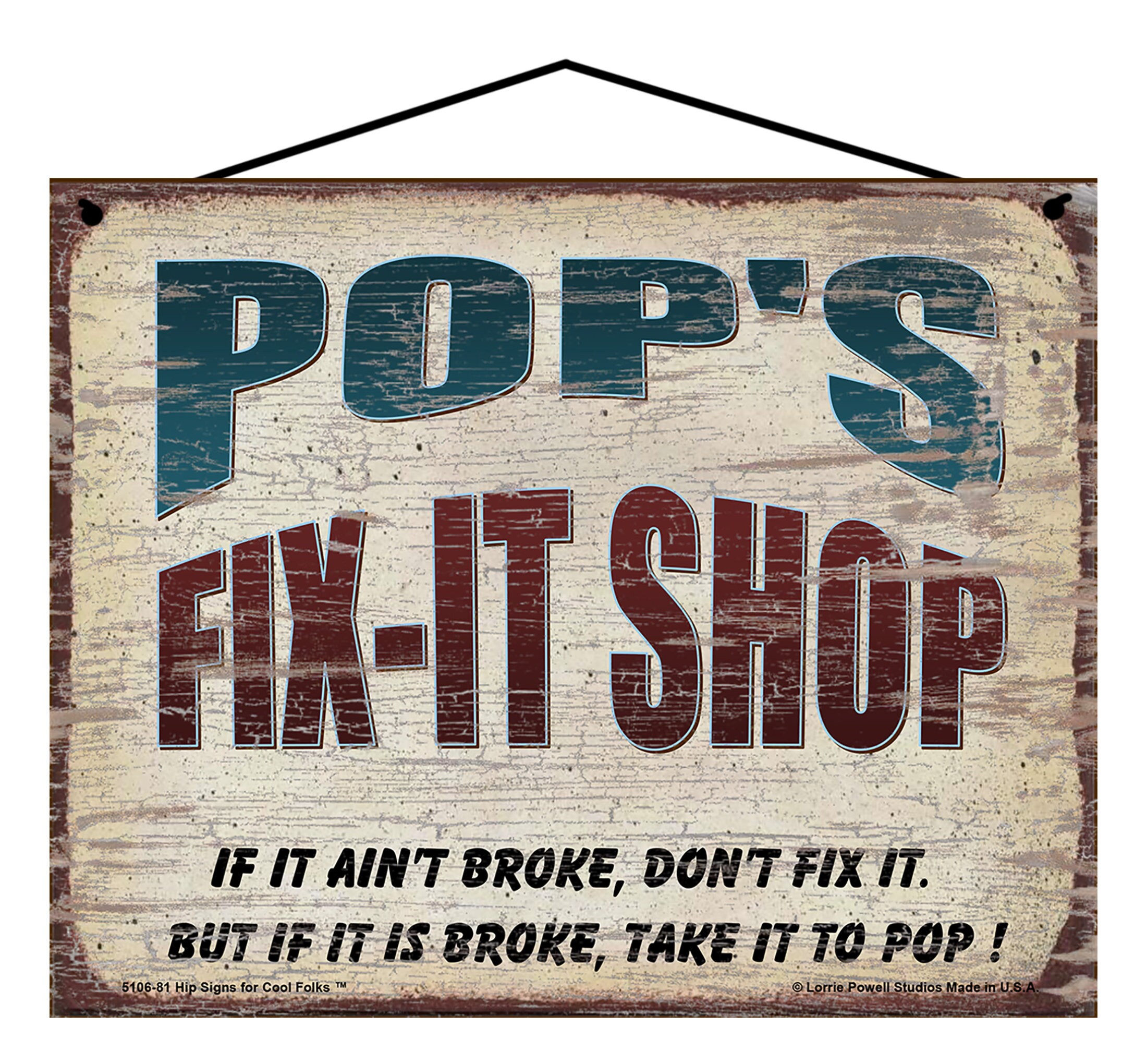 Pop's Fix It Shop Sign - If It Ain't Broke Don't Fix It, but If It is ...