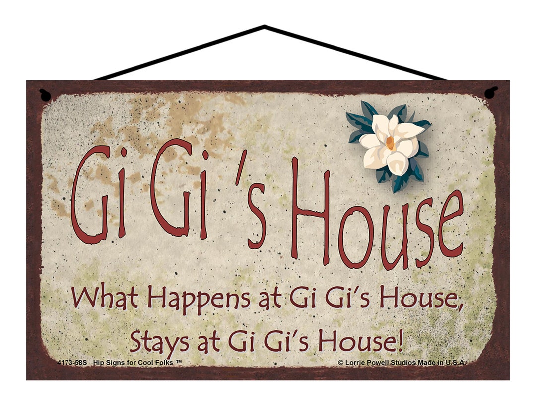 Gi Gi's House Sign - What Happens at Gi Gi's House Stays at Gi Gi's ...