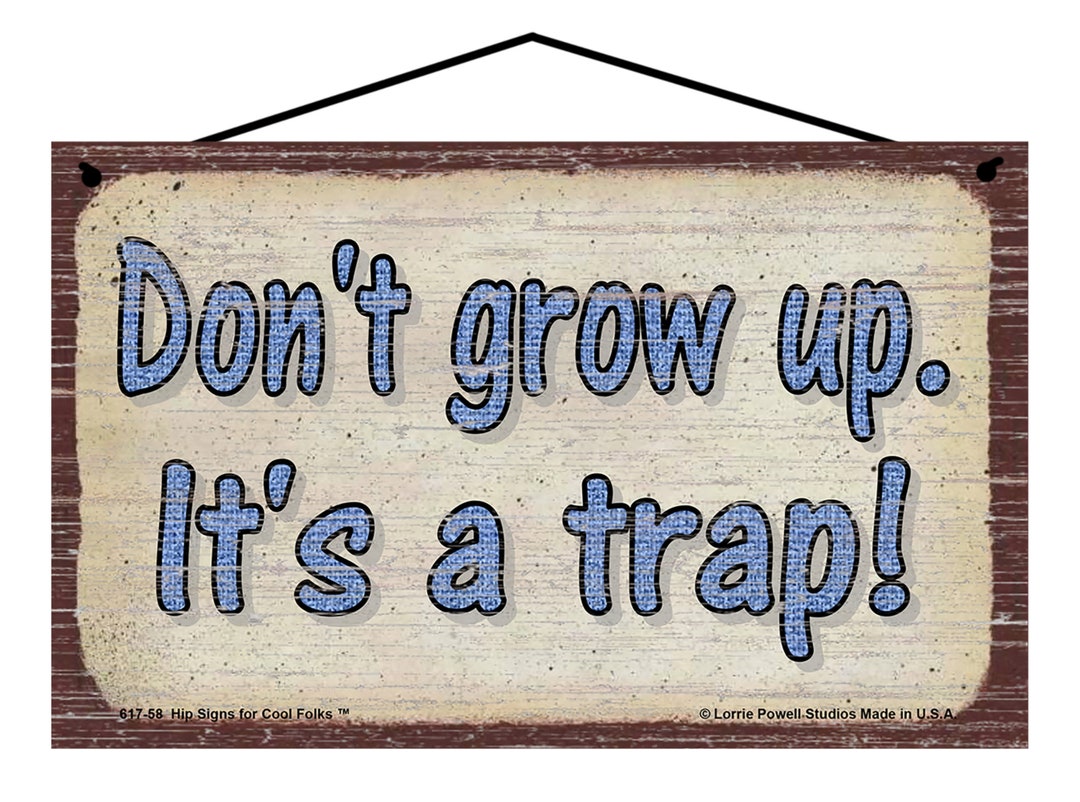Don't Grow up It's A Trap Sign - Vintage Style Home Decor for Adults ...