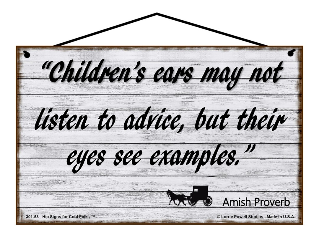 Amish Proverb Sign Children's Ears May Not Listen to Advice but Their ...