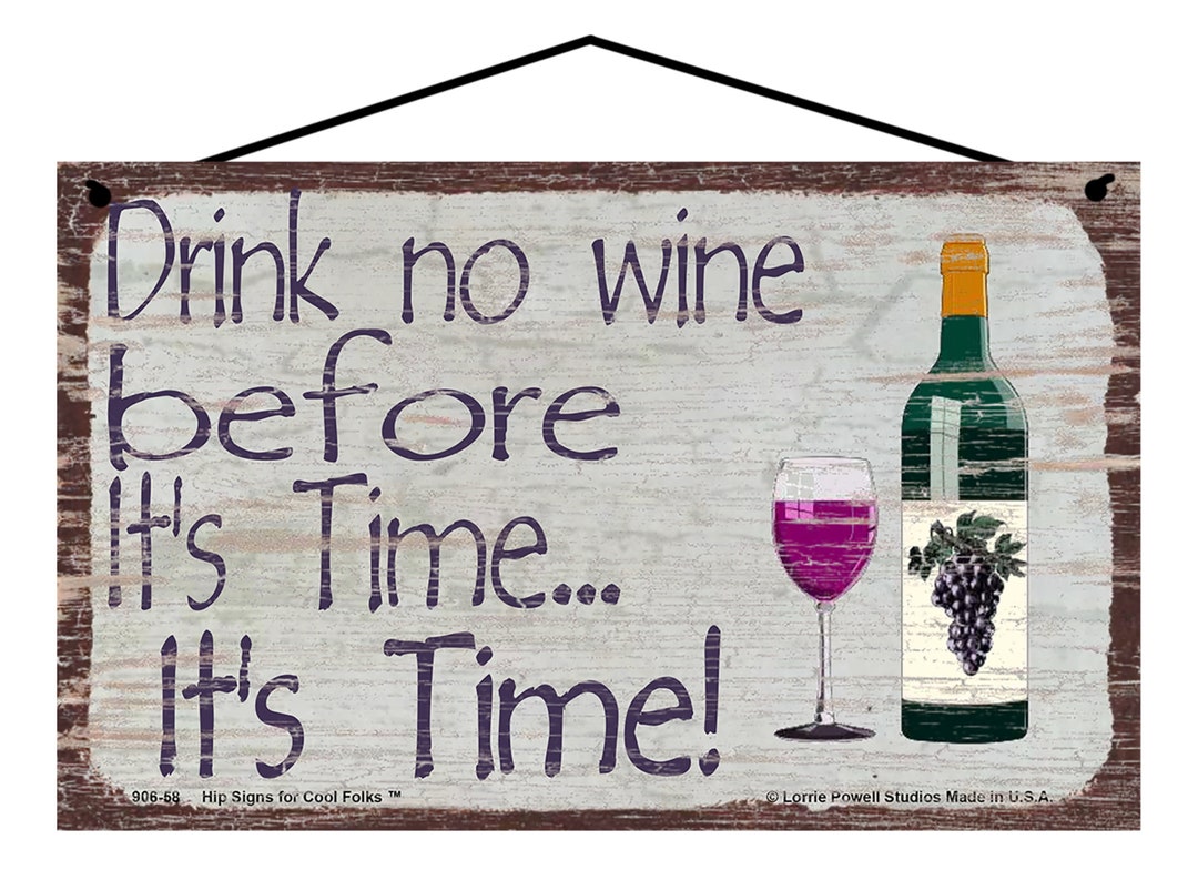 Vintage Style Wine Themed Sign - Drink No Wine Before It's Time ...