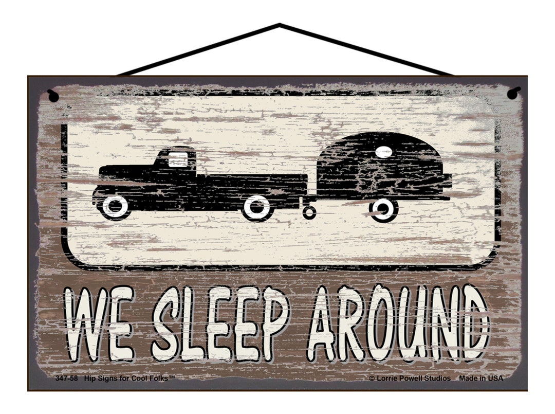 Camping Themed Sign - We Sleep Around - Truck Pulling Camper Trailer RV ...
