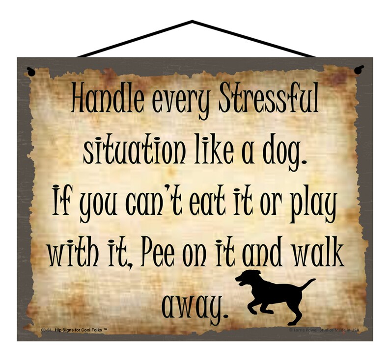 Pet Sign - Handle Every Stressful Situation Like a Dog - Funny Puppy ...
