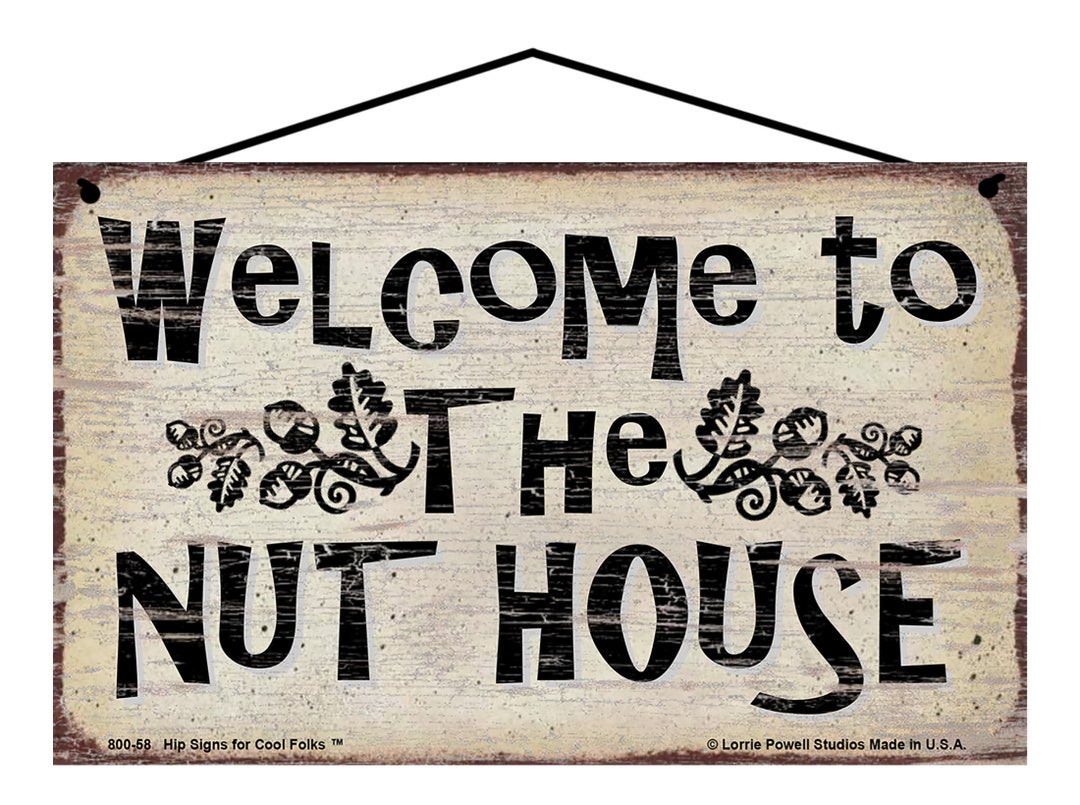 Welcome to the Nut House Sign - Funny Family Quote Vintage Style Home Decor Gift for Crazy ...