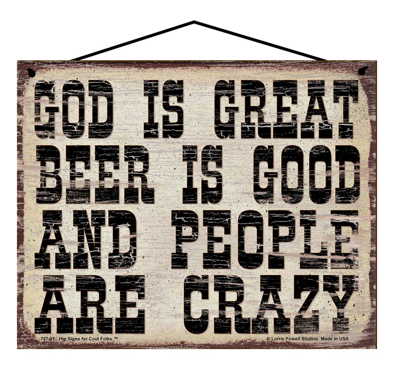 God is Great Beer is Good and People Are Crazy Sign - Funny Quote ...