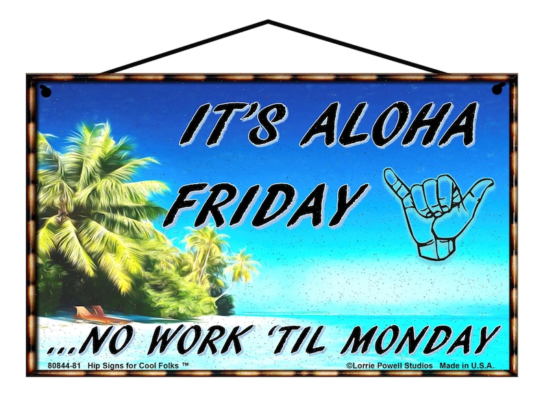It's Aloha Friday No Work 'til Monday Sign - Tropical Beach Themed Home ...