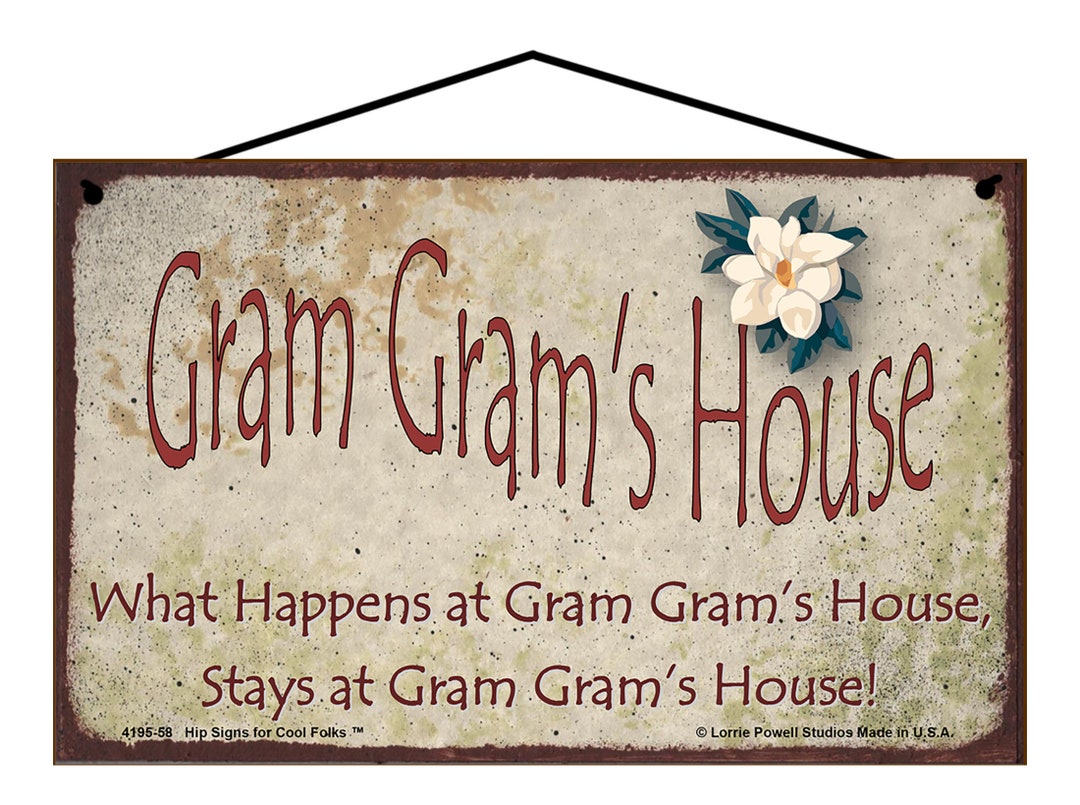 Gram Gram's House Sign What Happens at Gram Gram's House Stays at Gram ...