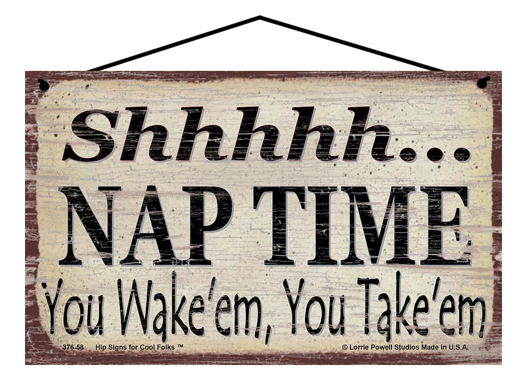 Shhhhh Nap Time You Wake'em You Take'em Sign - Vintage Style Gift for ...