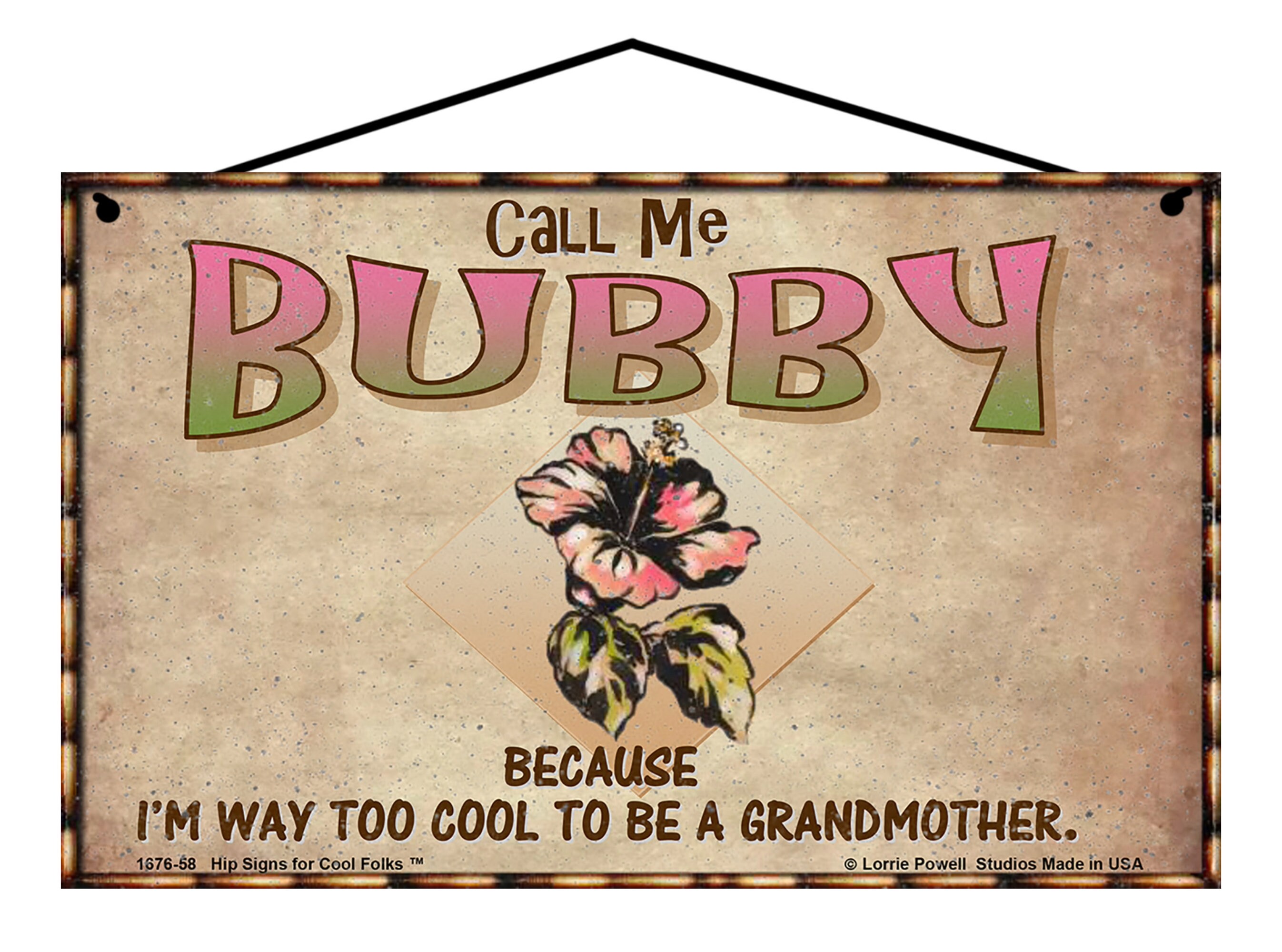 Hibiscus Flower Sign - Call Me Bubby Because I'm Way Too Cool to Be A ...