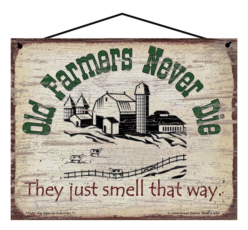 Farming Themed Sign - Old Farmers Never Die They Just Smell That Way ...