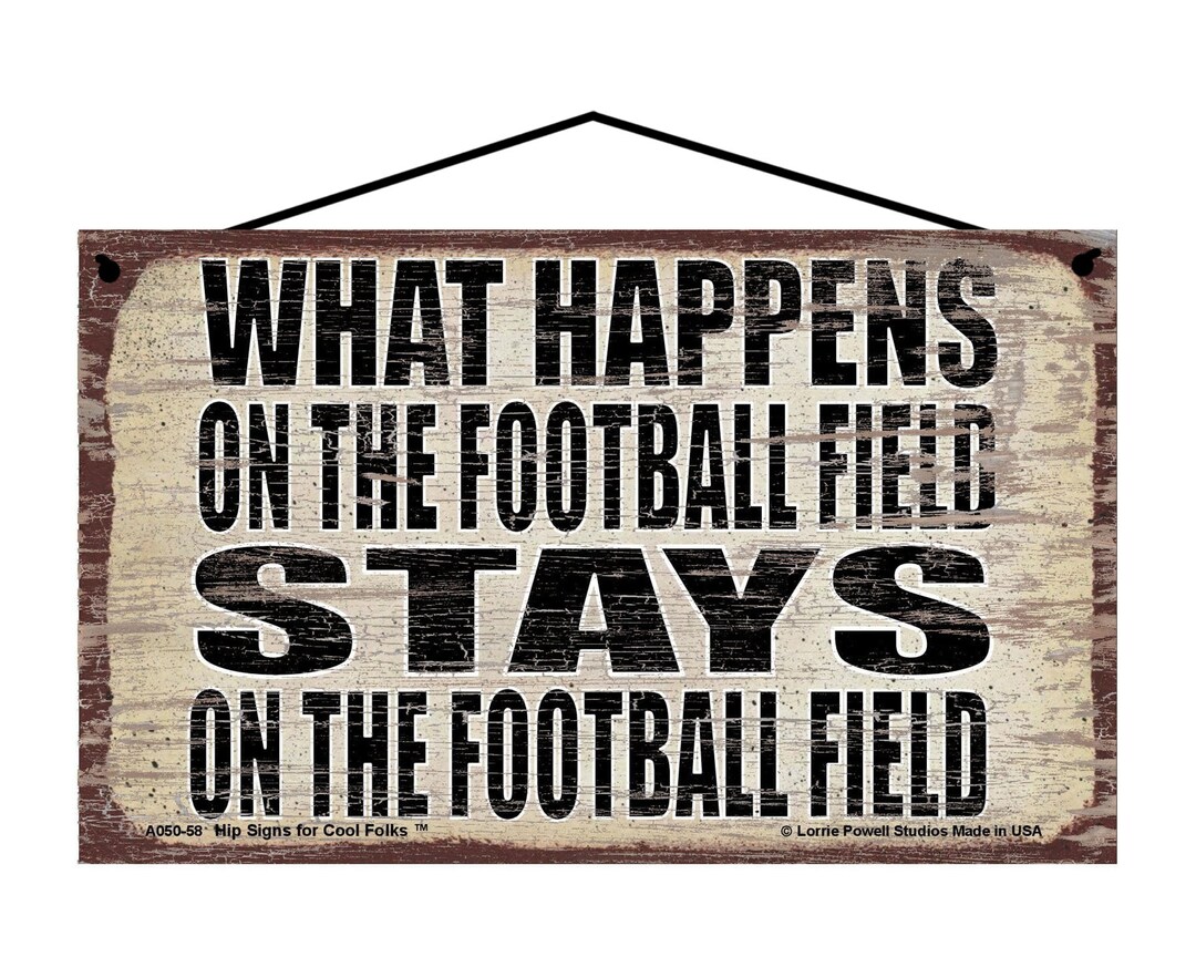 What Happens on the Football Field Stays on the Football Field ...