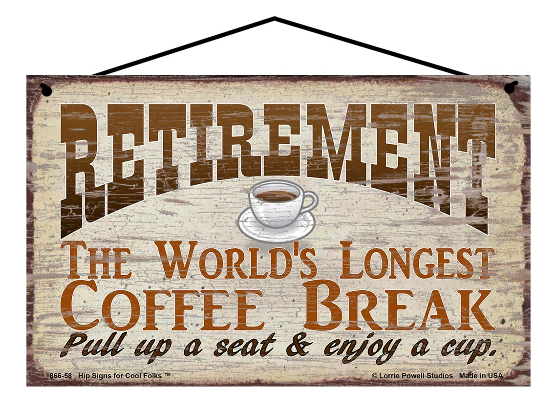 Retirement the World's Longest Coffee Break Sign - Vintage Style Funny ...