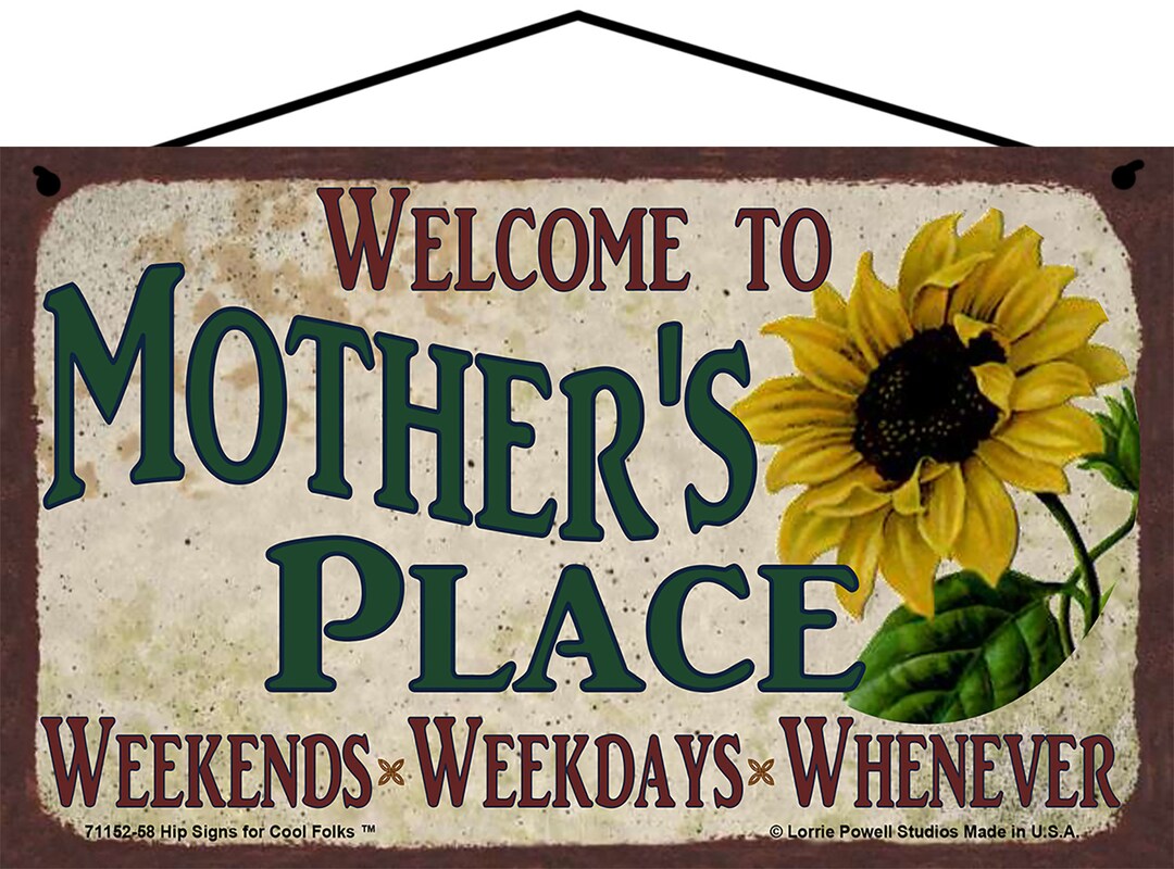 Welcome to Mother's Place Sign With Sunflower Weekends, Weekdays ...