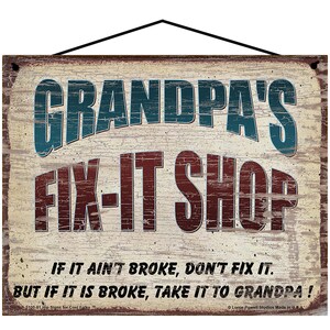 Grandpa's Fix It Shop Sign - If It Ain't Broke Don't Fix It, but If It ...