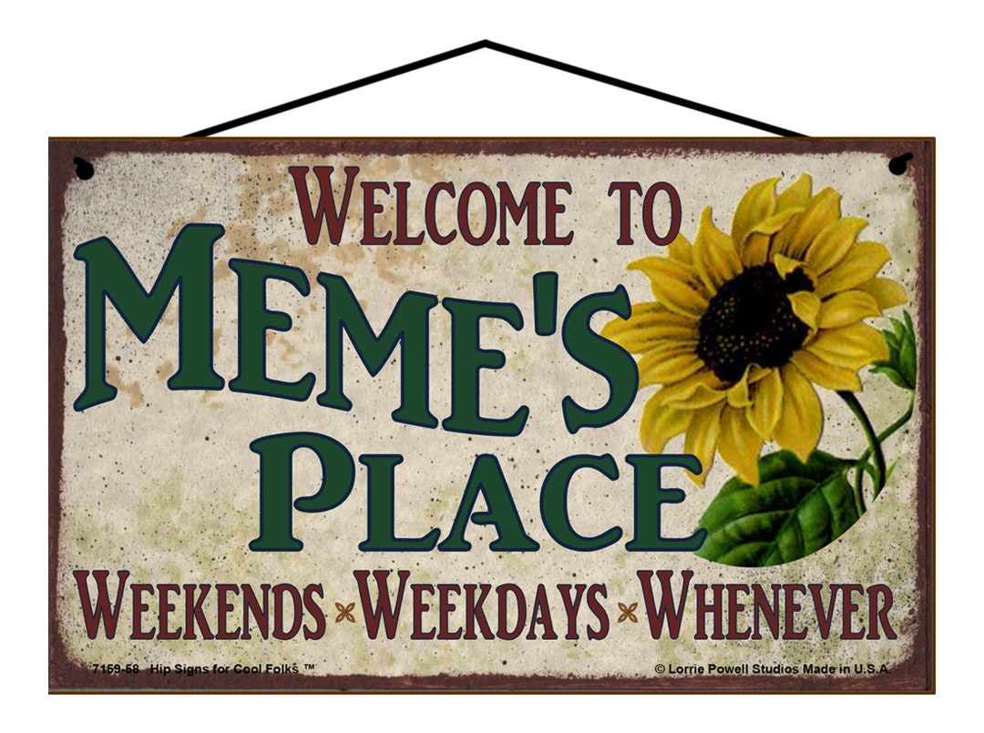 Welcome to Meme's Place Sign With Sunflower Weekends, Weekdays ...