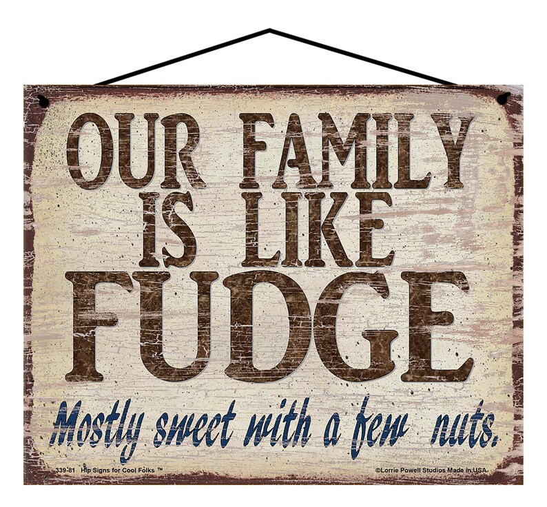 Our Family is Like Fudge Sign - Mostly Sweet With A Few Nuts - Funny ...