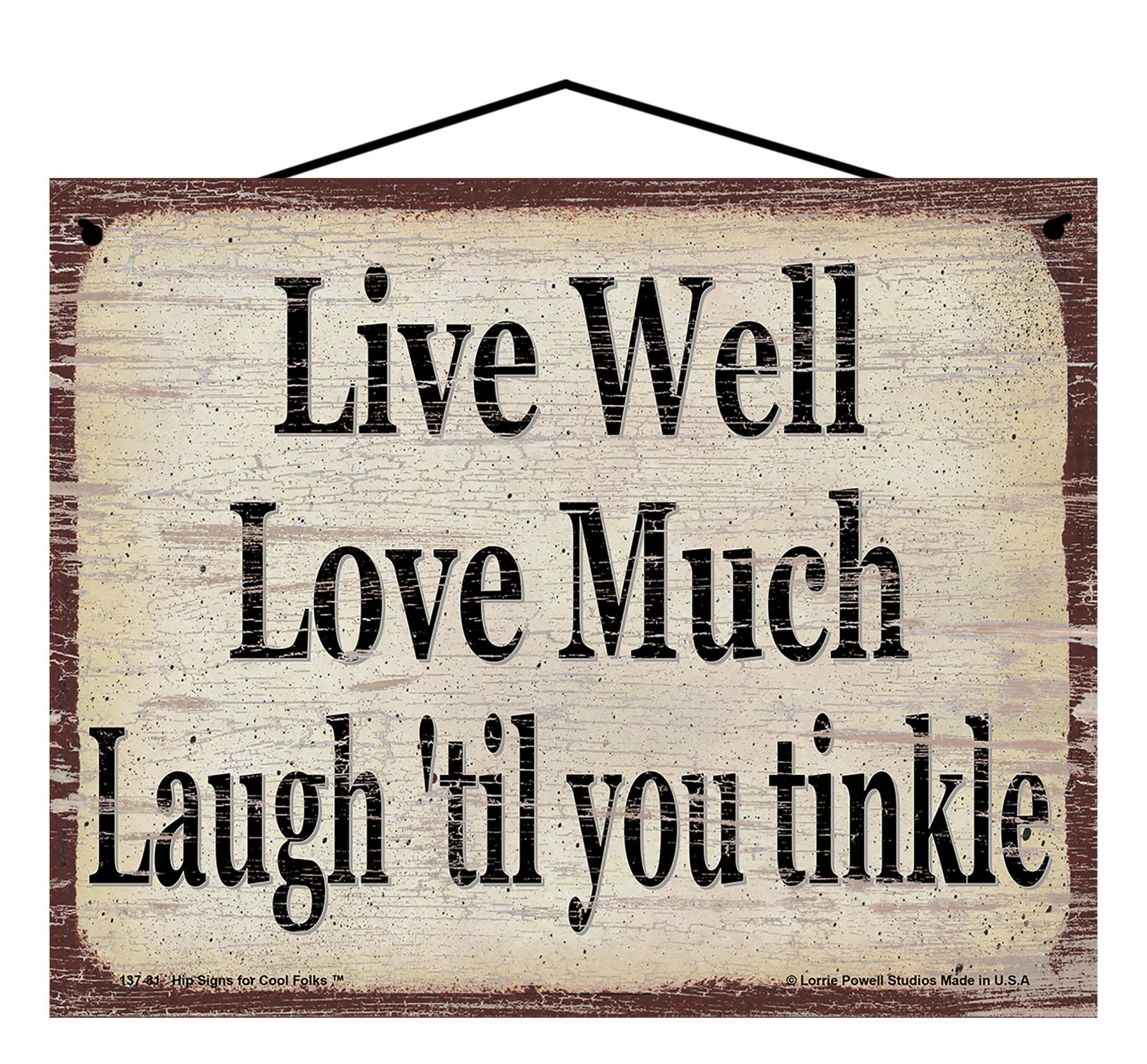 Live Well Love Much Laugh 'til You Tinkle Sign - Vintage Style Home ...