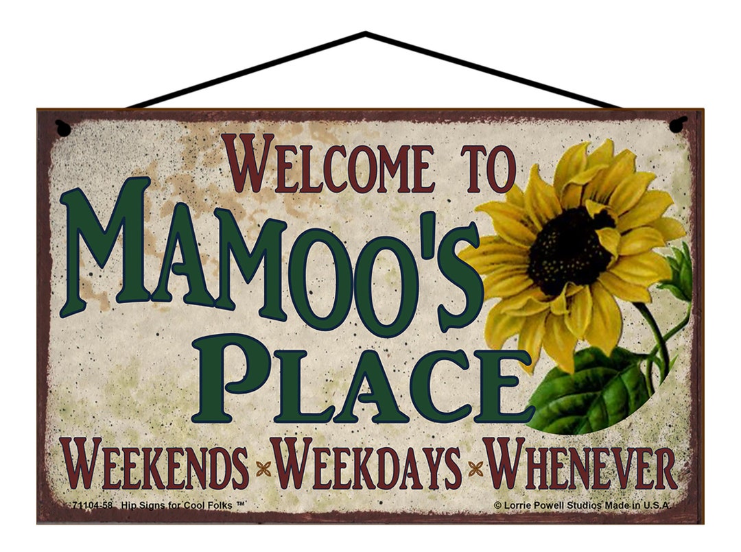 Welcome to Mamoo's Place Sign With Sunflower Weekends, Weekdays ...