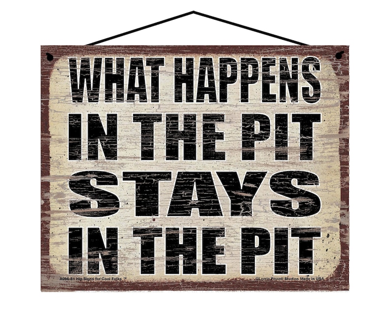 What Happens in the Pit Stays in the Pit - Vintage Style Hanging Sign ...