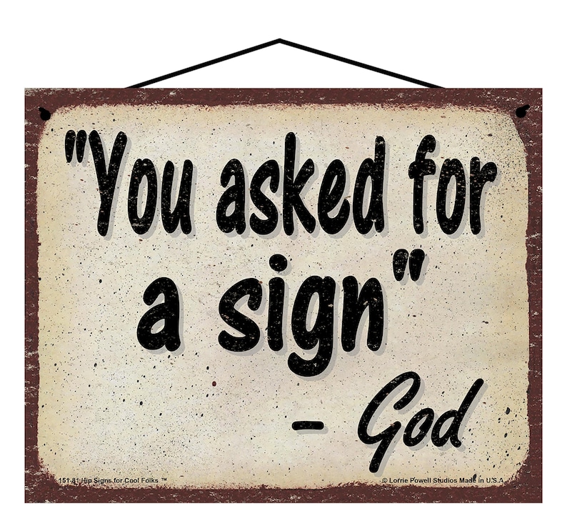 You Asked for A Sign God Quote Sign - Vintage Style Funny and ...