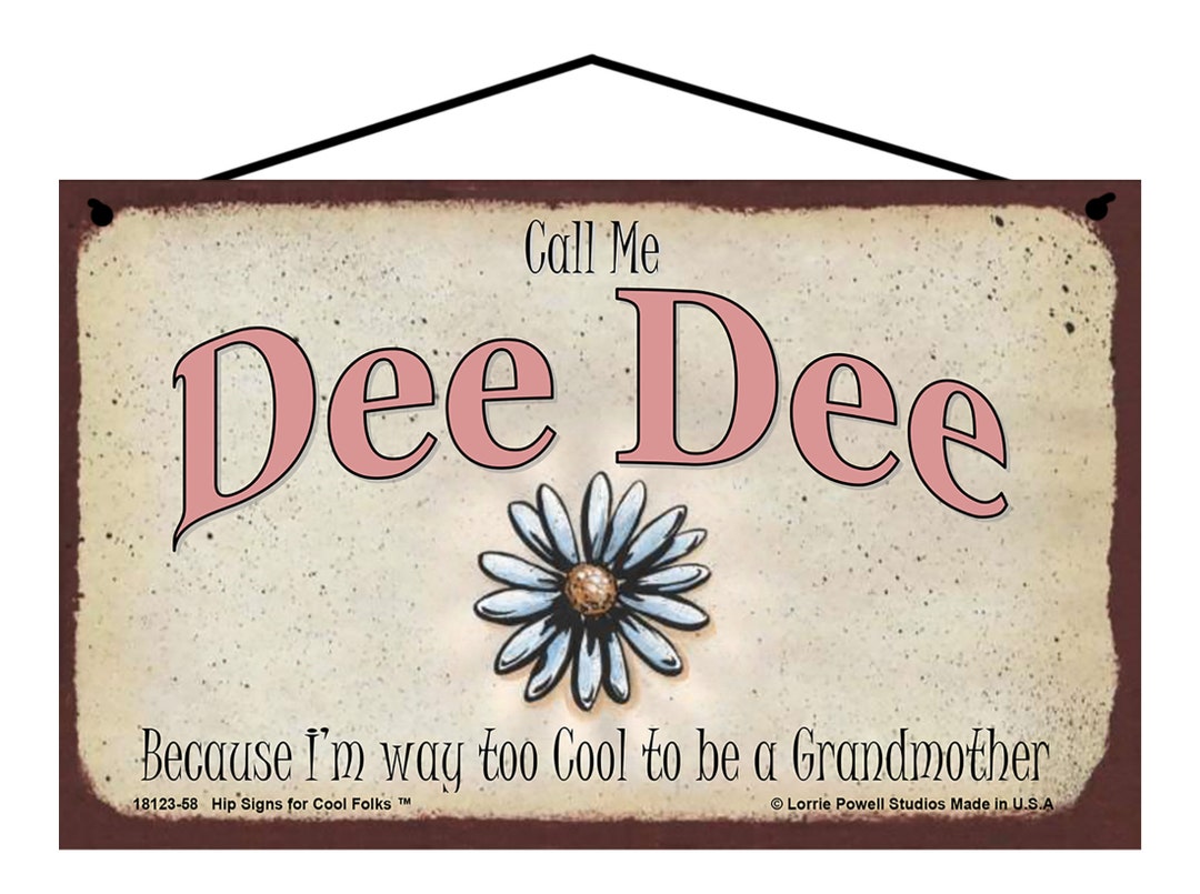 Call Me Dee Dee Sign Because I'm Way Too Cool to Be A Grandmother ...