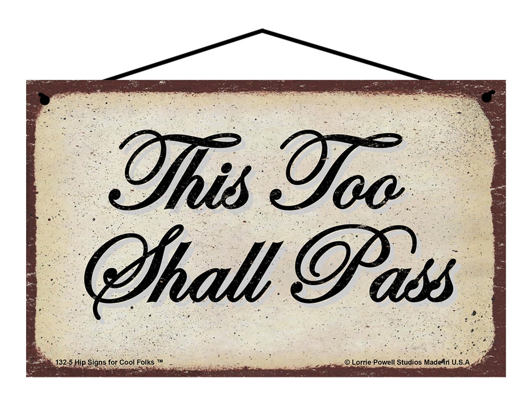 This Too Shall Pass Sign - Vintage Style Inspirational Saying Quote ...