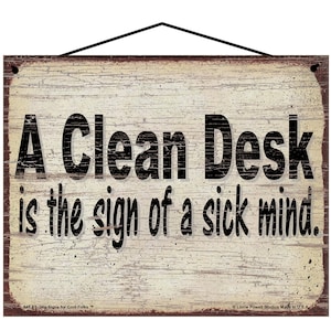 A Clean Desk is the Sign of a Sick Mind Sign - Vintage Style Home or ...