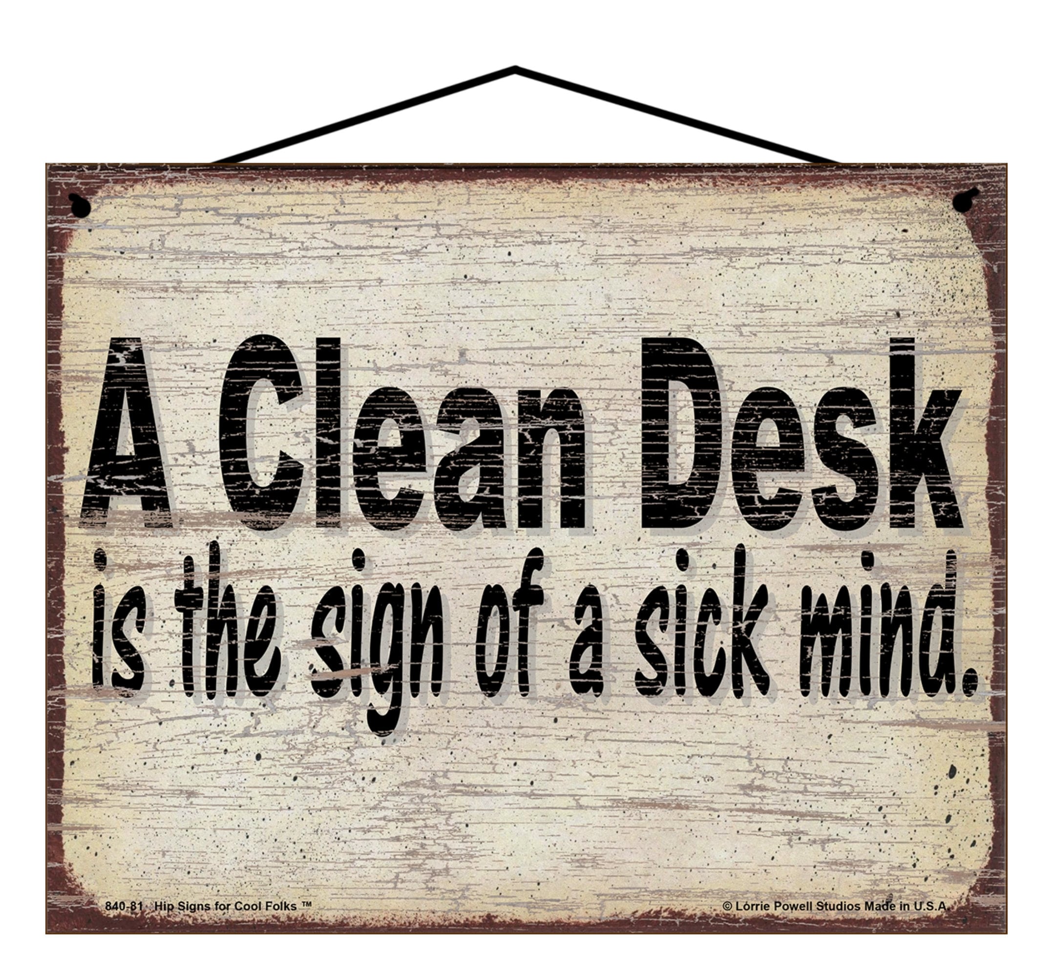 A Clean Desk is the Sign of a Sick Mind Sign - Vintage Style Home or ...