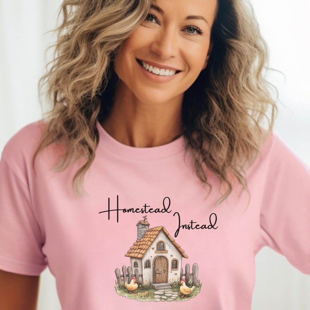Homestead Instead T Shirt, Cottagecore Farm Tee, Chicken House Graphic ...