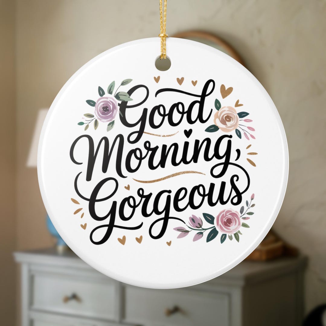 Good Morning Gorgeous Ornament, Floral Christmas Ornament ...