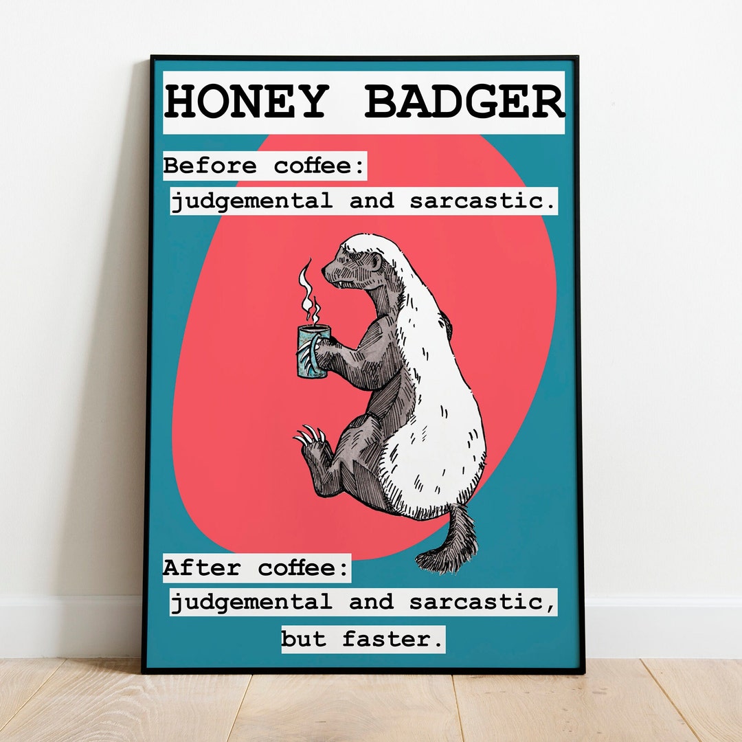 Honey Badger Drinking Coffee Badass Inspirational Quote Printable Wall ...
