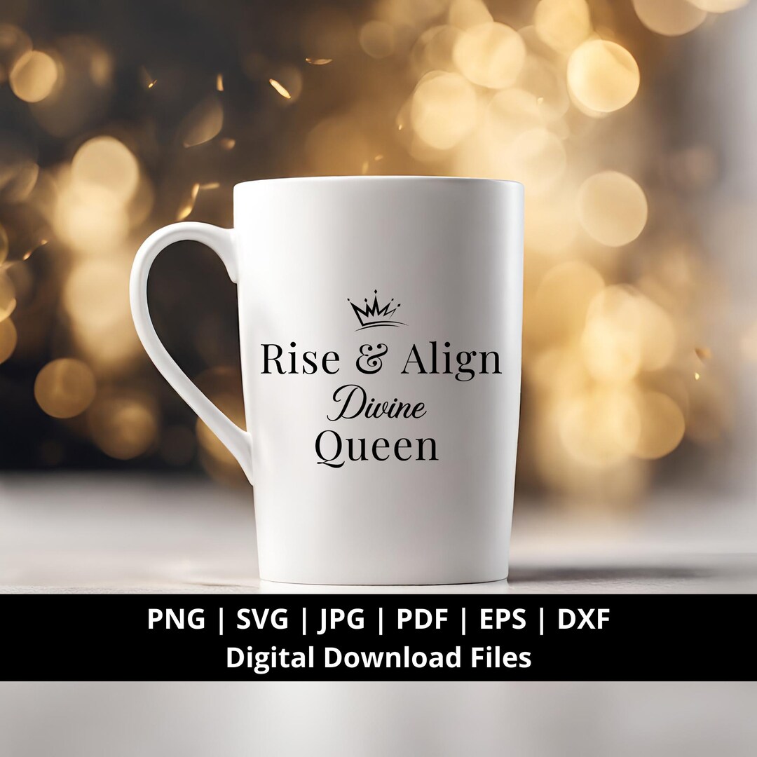 Rise & Align Divine Queen SVG, PNG, Digital Download Cut File for Creators, Crafters, DIY ...