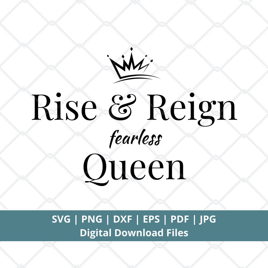 Rise & Reign Fearless Queen, SVG, PNG, Digital Download Cut File for ...