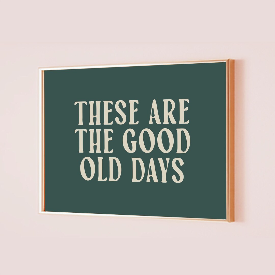 These Are the Good Old Days Poster Subtle Office Decor Retro Home Wall ...
