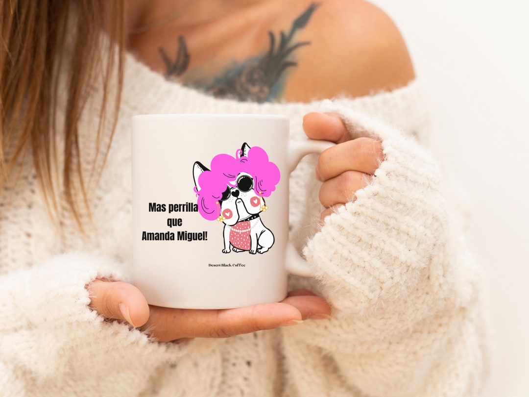 Mas Perrilla Que Amanda Miguel Ceramic Mug | Spanish Sayings Mugs ...