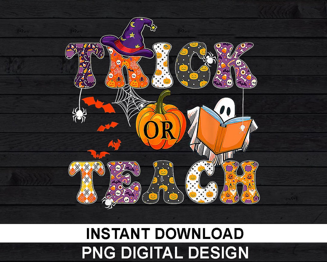Trick or Teach Png, Halloween Teacher Png,teacher Ghost Spooky Teacher ...