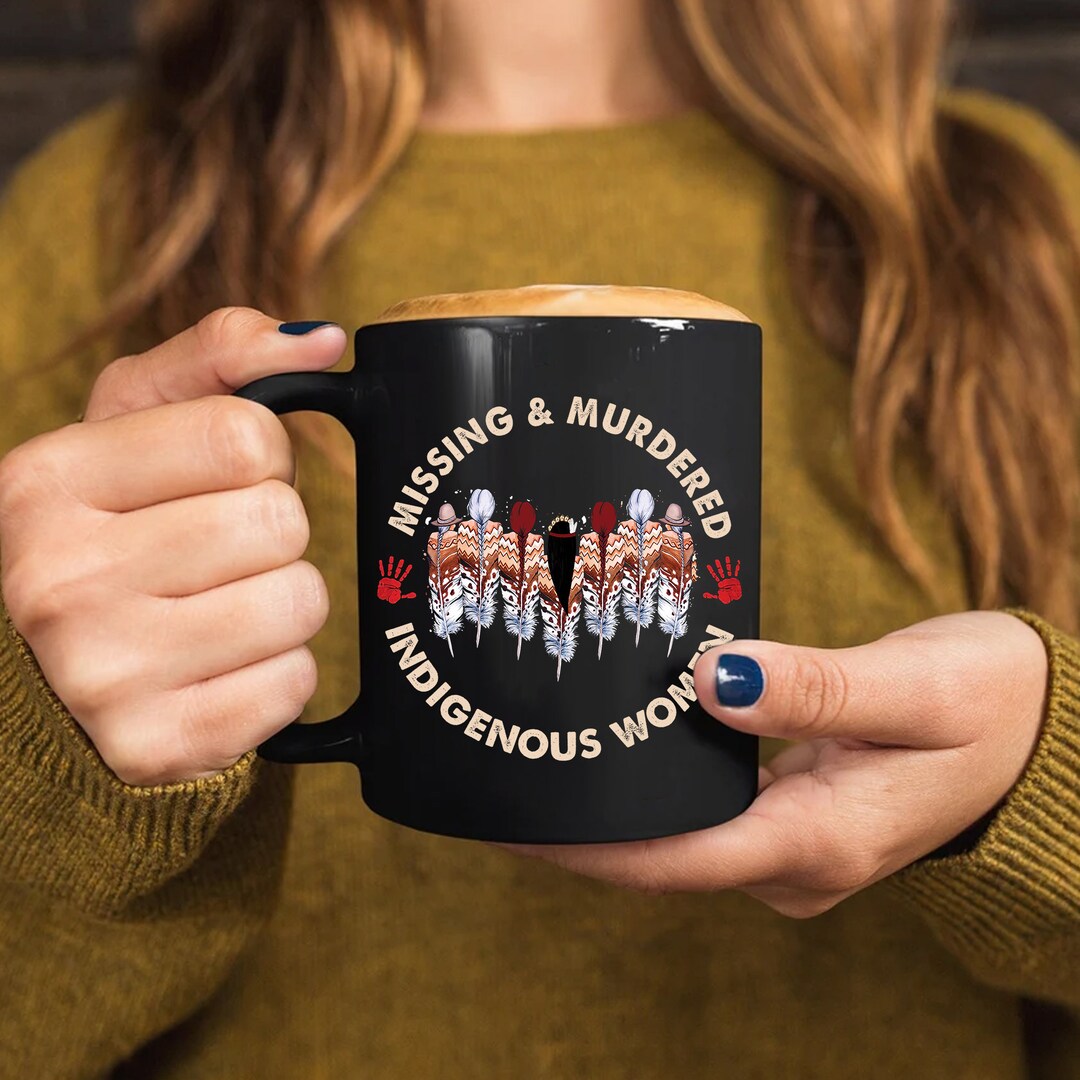 Missing and Murdered Indigenous Women Mug, MMIW Mug, No More Stolen ...