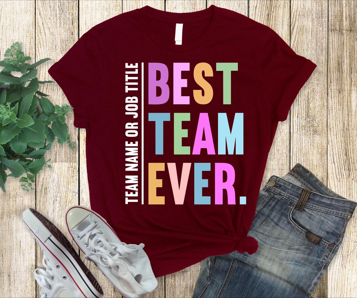 Customize Best Team Ever Shirt, Teammate T-shirt, Team Name Shirt ...
