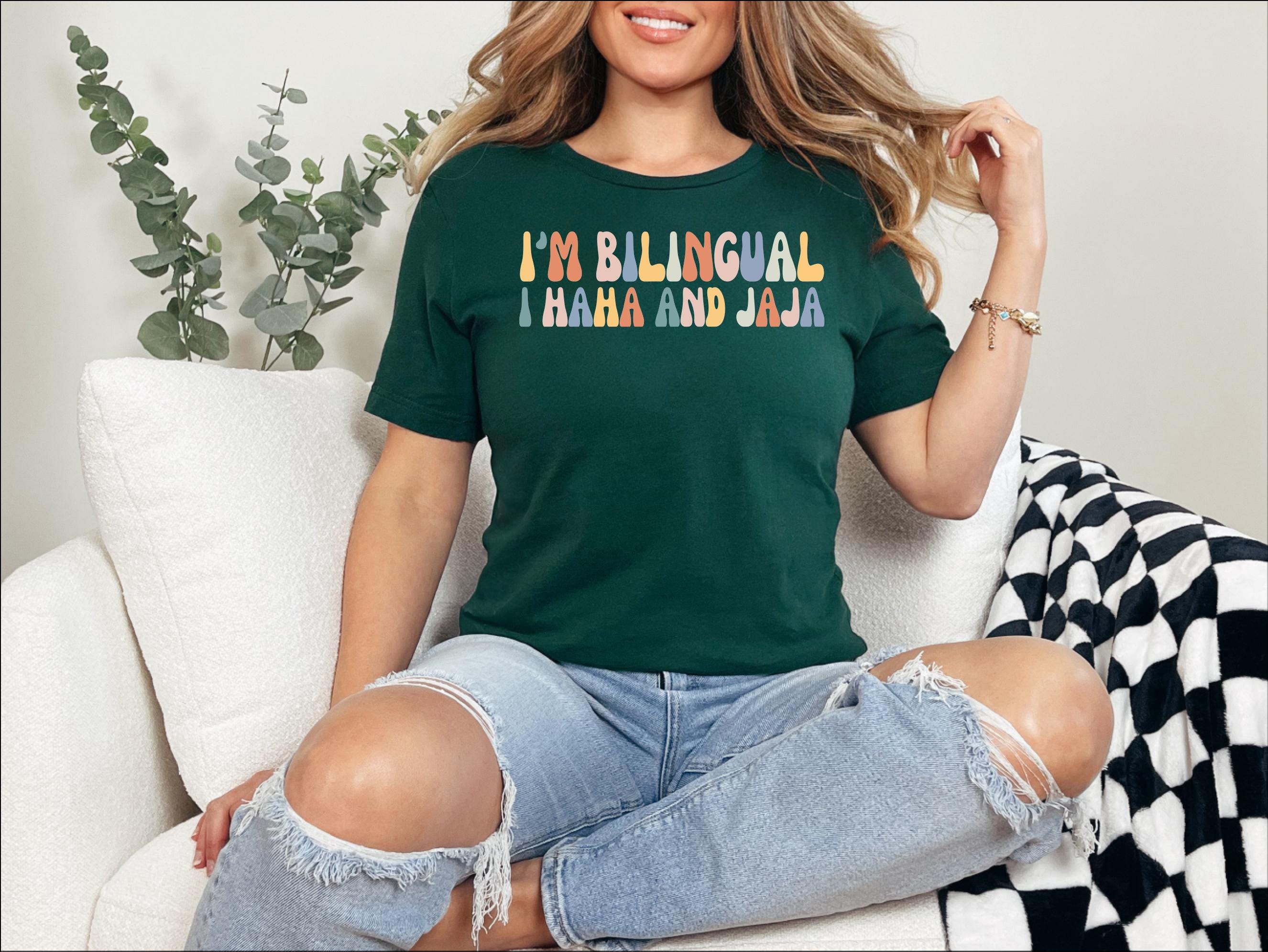 I'm Bilingual Teacher Shirt, Jajaja Shirt, I Haha and Jaja Sarcastic ...